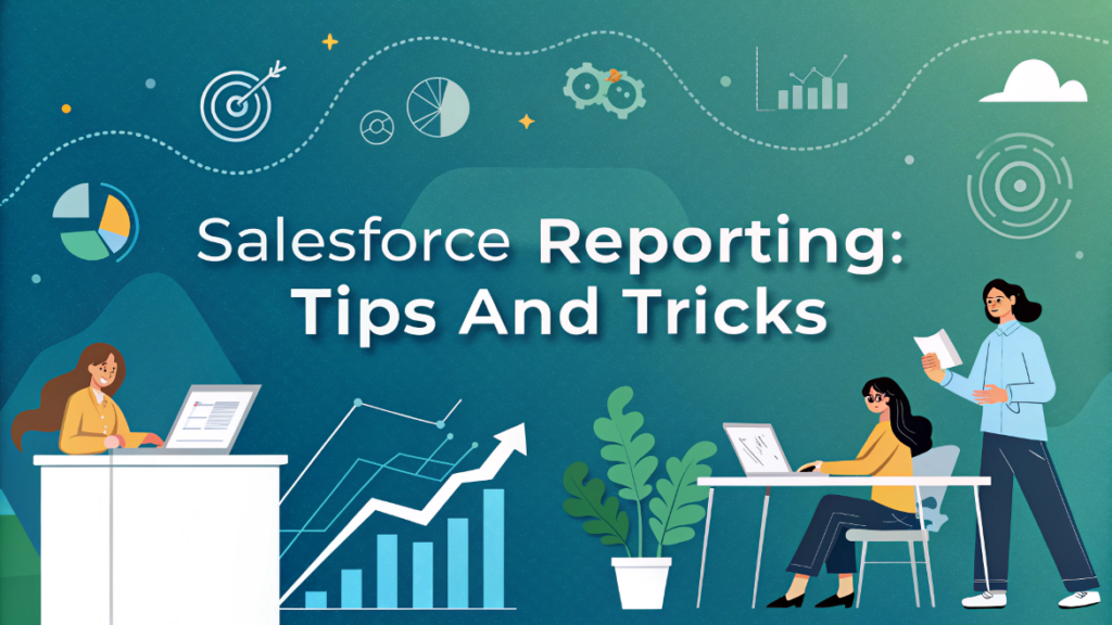 Salesforce Reporting: Tips and Tricks to Master Data Analysis