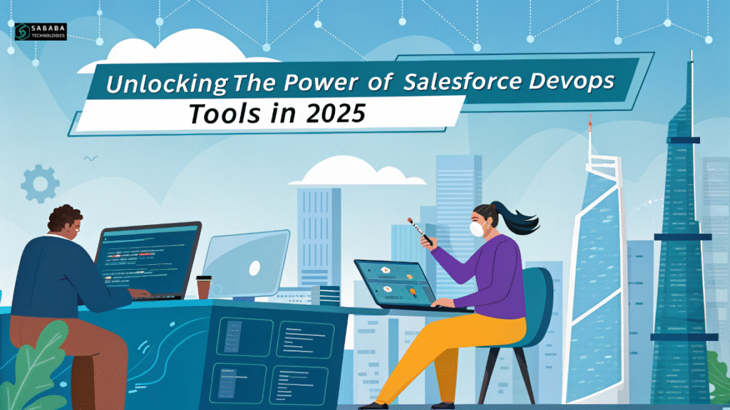 Unlocking the Power of Salesforce DevOps Tools in 2025
