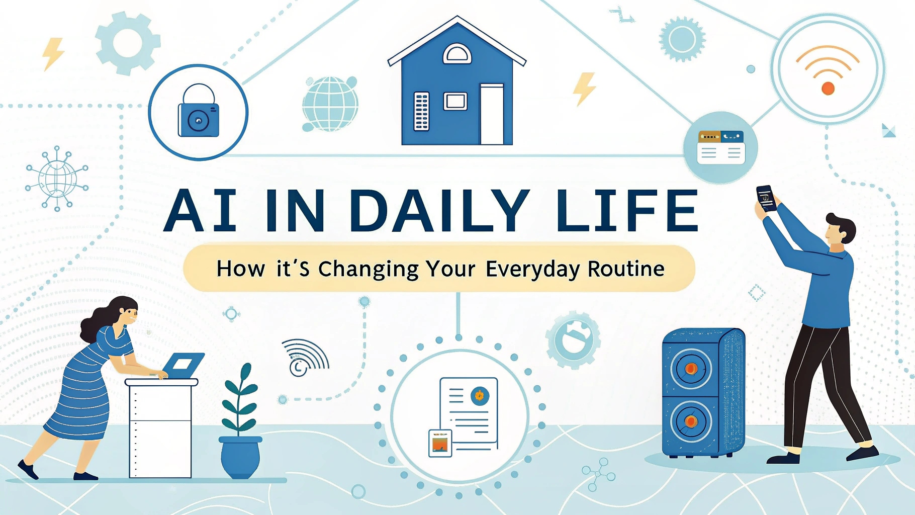 AI in Daily Life: How It’s Changing Your Everyday Routine