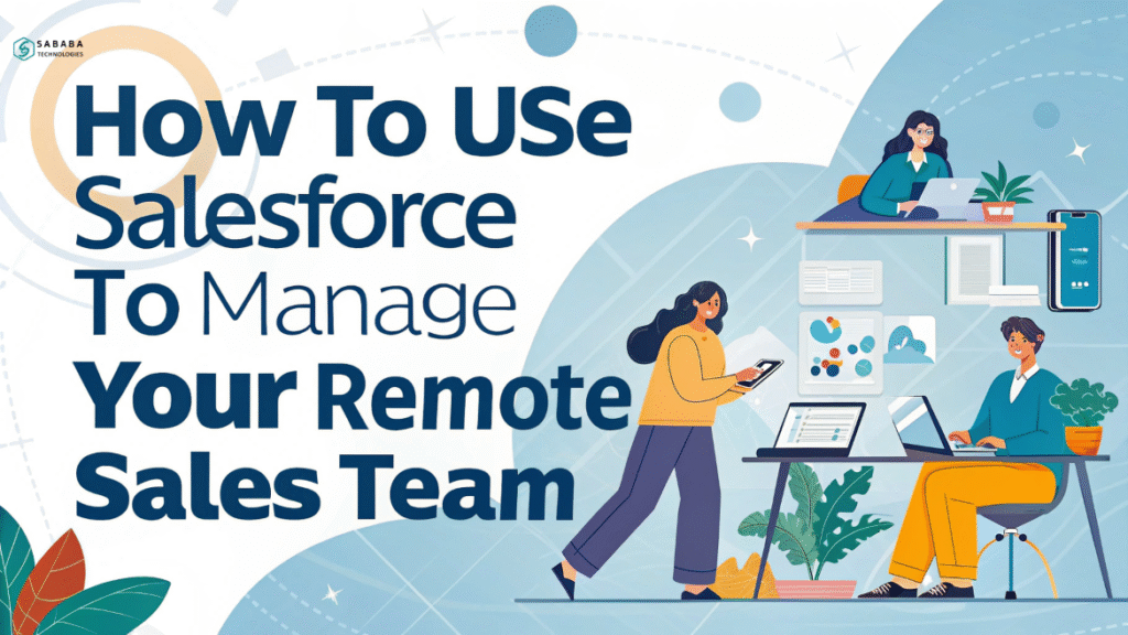 Salesforce Sales & Remote Team Management Guide