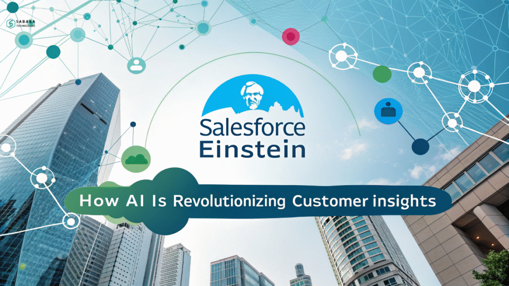 Salesforce Einstein: AI Customer Insights That Drive CRM