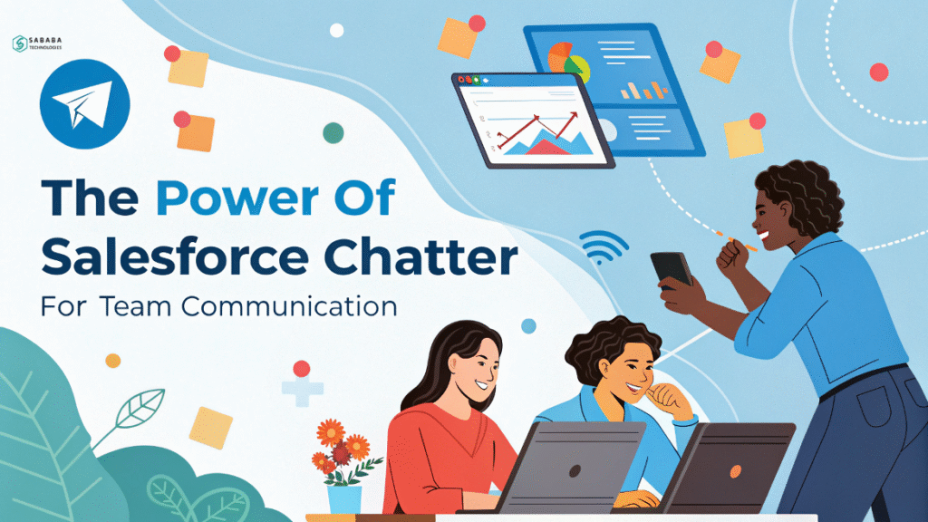 Salesforce Chatter for Team Communication: Improve Collaboration