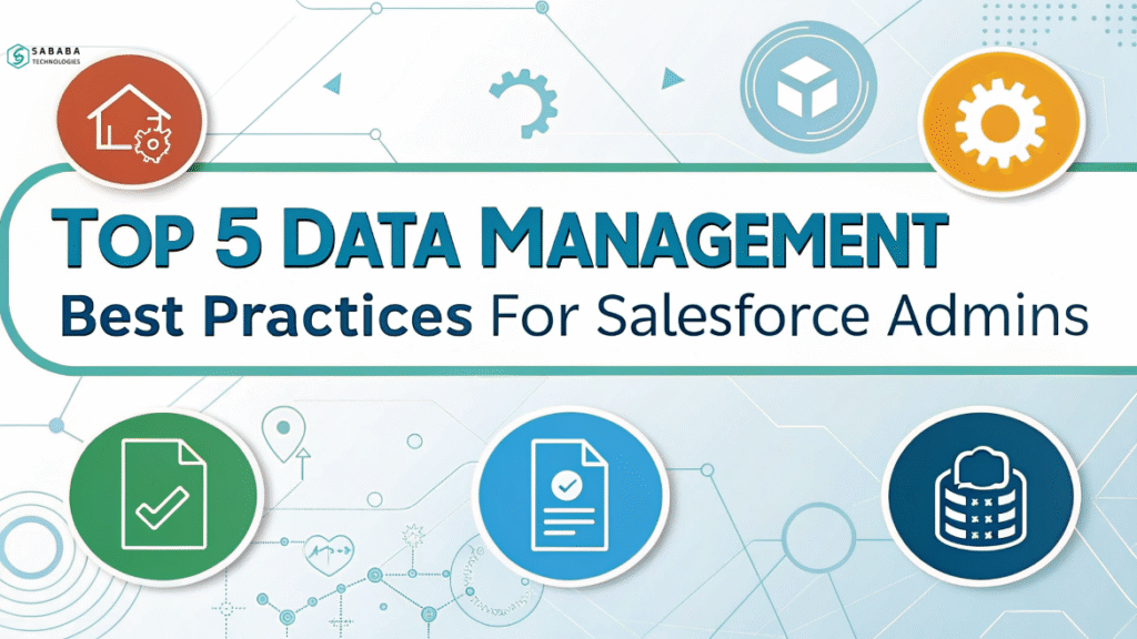 Salesforce Data Management: Top 5 Best Practices